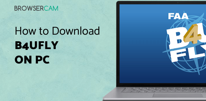 B4UFLY for PC - How to Install on Windows PC, Mac