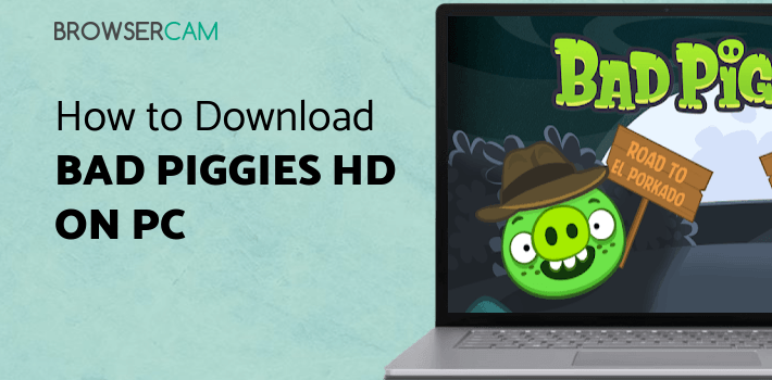 Bad Piggies HD for PC - How to Install on Windows PC, Mac