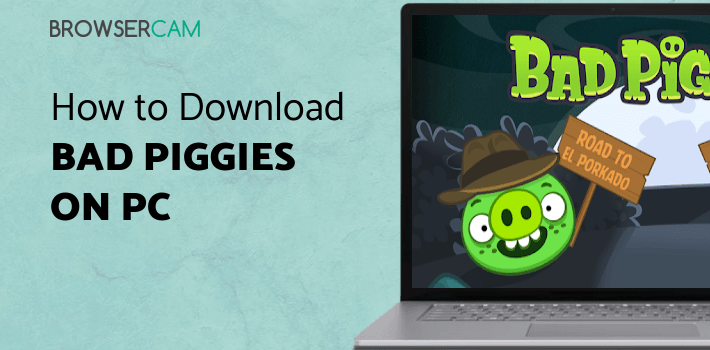 Bad Piggies for PC - How to Install on Windows PC, Mac