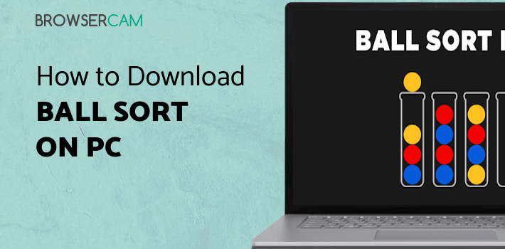 Ball Sort Puzzle for PC - How to Install on Windows PC, Mac
