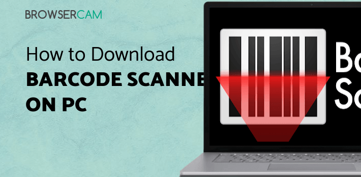 Barcode Scanner for PC - How to Install on Windows PC, Mac