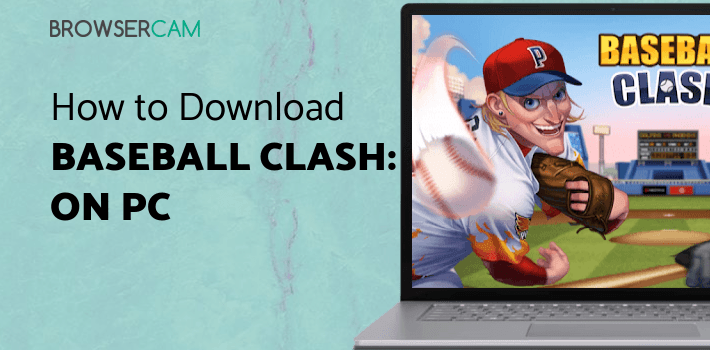 Baseball Clash: Real-time game for PC - How to Install on Windows PC, Mac