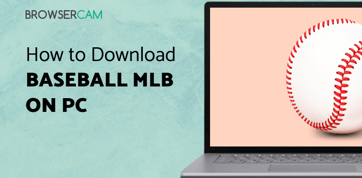Baseball MLB Live Streaming for PC - How to Install on Windows PC, Mac