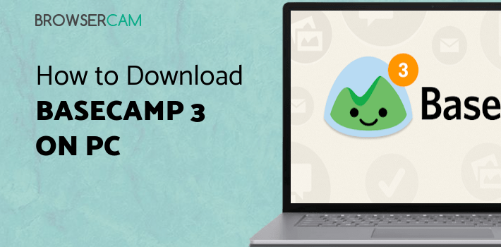 Basecamp 3 for PC - How to Install on Windows PC, Mac