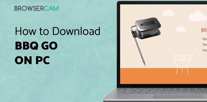 BBQ Go for PC - How to Install on Windows PC, Mac