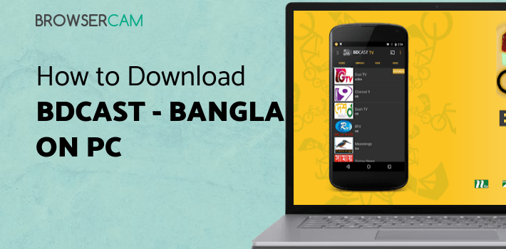 BDCast - Bangla Live TV,Radio for PC - How to Install on Windows PC, Mac