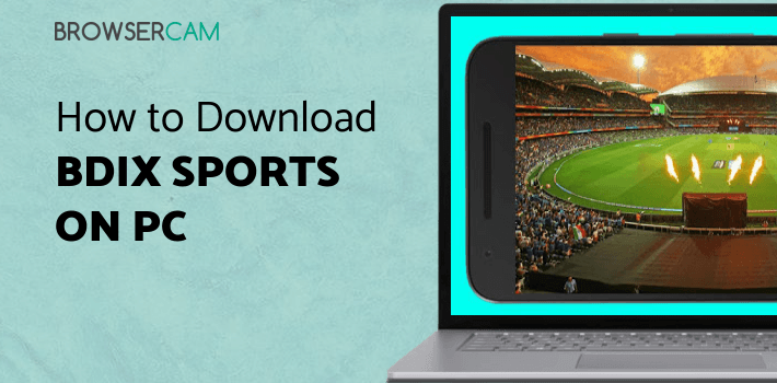 Bdix Sports for PC - How to Install on Windows PC, Mac