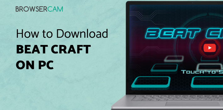 Beat Craft for PC - How to Install on Windows PC, Mac