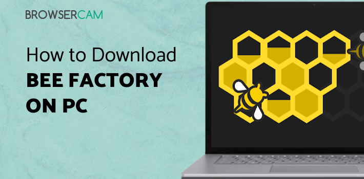 Bee Factory for PC - How to Install on Windows PC, Mac