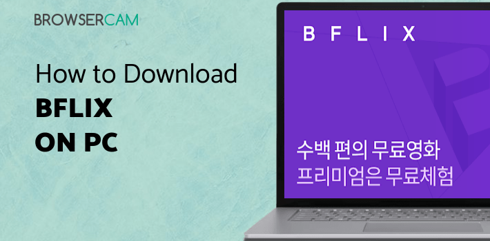 BFLIX for PC - How to Install on Windows PC, Mac