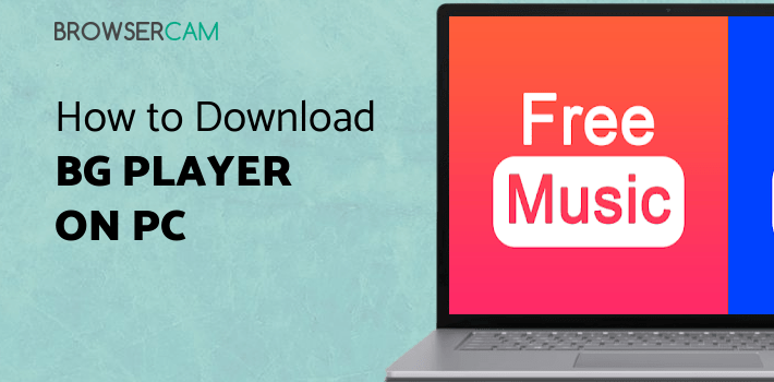 BG Player for PC - How to Install on Windows PC, Mac