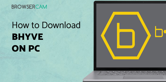 bhyve for PC - How to Install on Windows PC, Mac