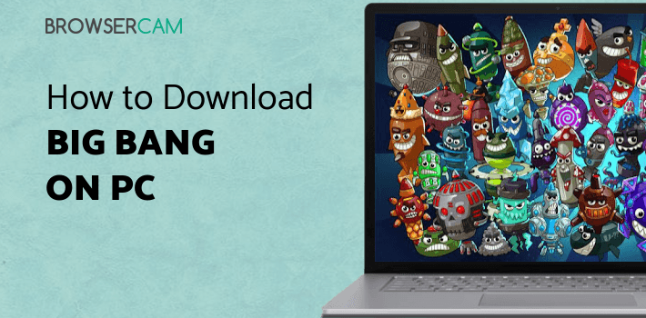 BIG BANG Evolution for PC - How to Install on Windows PC, Mac
