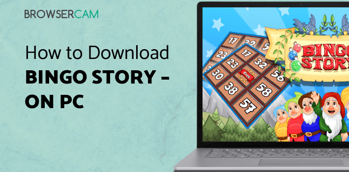 Bingo Story – Free Bingo Games for PC - How to Install on Windows PC, Mac