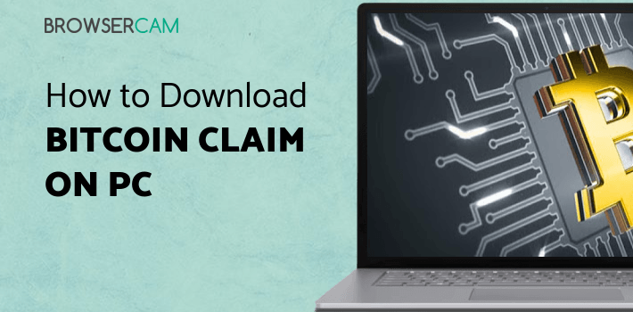 Bitcoin Claim Pro - Free BTC for PC - How to Install on Windows PC, Mac