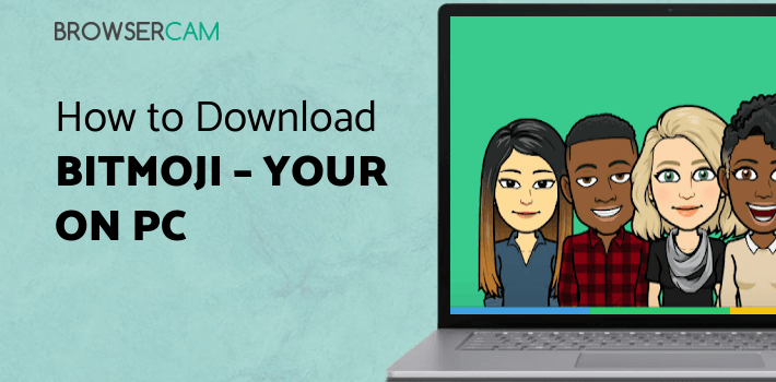 Bitmoji – Your Personal Emoji for PC - How to Install on Windows PC, Mac