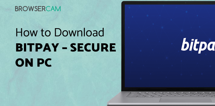 BitPay – Secure Bitcoin Wallet for PC - How to Install on Windows PC, Mac