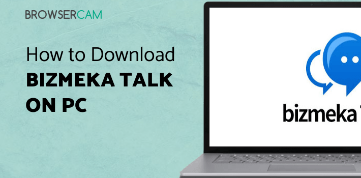 bizmeka Talk for PC - How to Install on Windows PC, Mac
