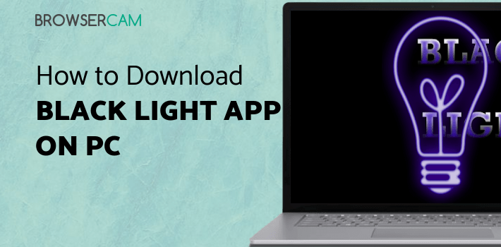 Black Light App for PC - How to Install on Windows PC, Mac