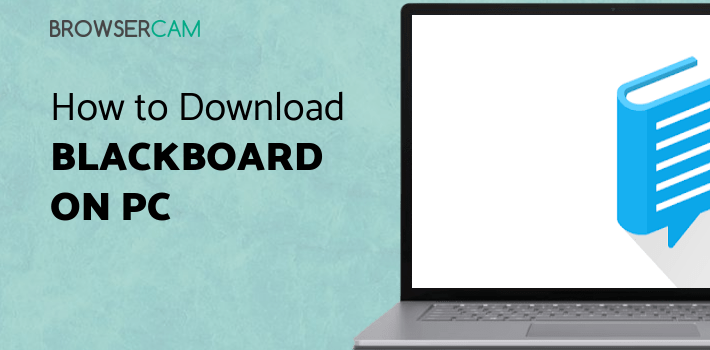 Blackboard for PC - How to Install on Windows PC, Mac