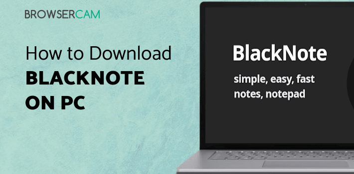 BlackNote Notepad Notes for PC - How to Install on Windows PC, Mac