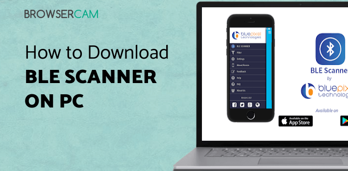 BLE Scanner for PC - How to Install on Windows PC, Mac