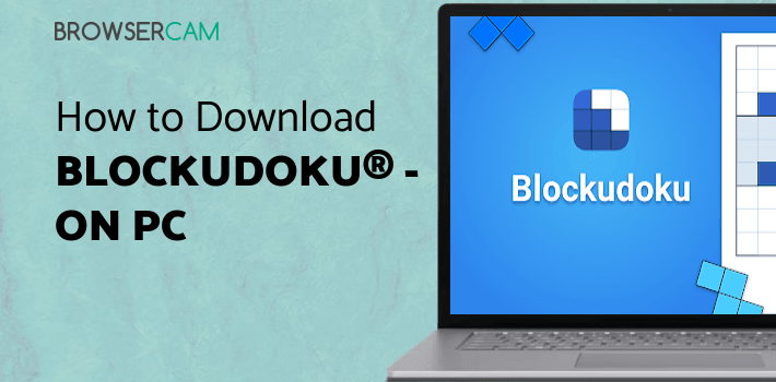Blockudoku® - Block Puzzle Game for PC - How to Install on Windows PC, Mac