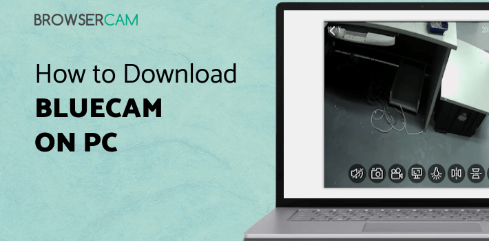 BlueCam for PC - How to Install on Windows PC, Mac