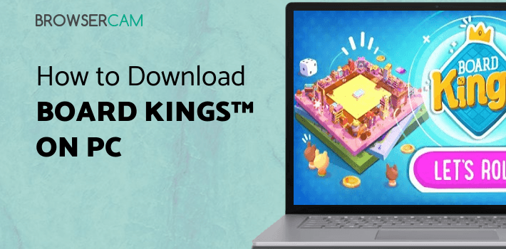 Board Kings™️ for PC - How to Install on Windows PC, Mac