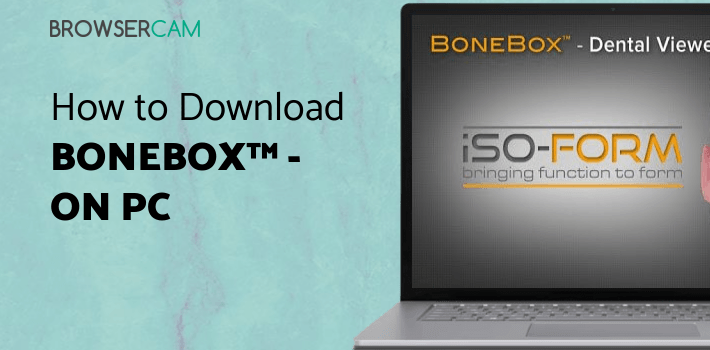 BoneBox™ - Dental Lite for PC - How to Install on Windows PC, Mac