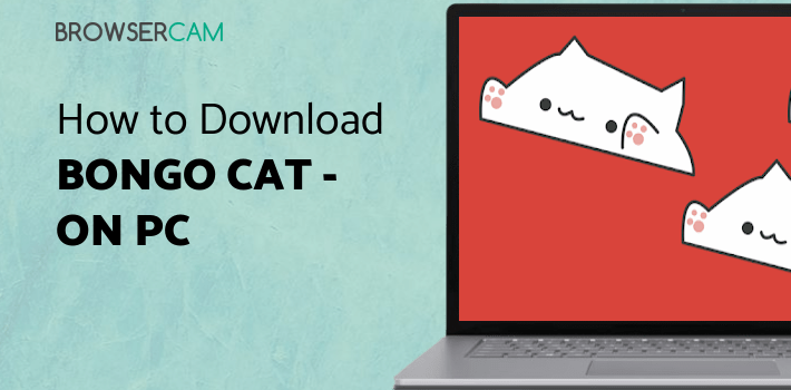 Bongo Cat - Musical Instruments for PC - How to Install on Windows PC, Mac