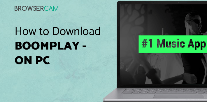 Boomplay - Music & Video Player for PC - How to Install on Windows PC, Mac