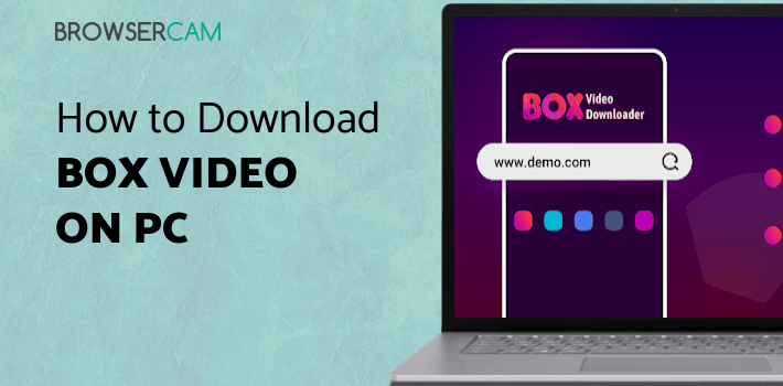 BOX Video Downloader: Private Browser Downloader for PC - How to ...