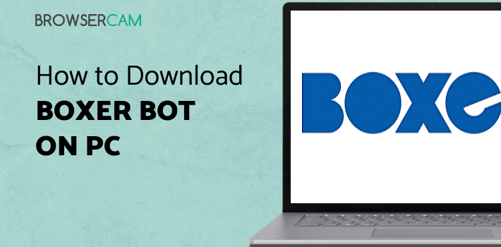 Boxer Bot for PC - How to Install on Windows PC, Mac