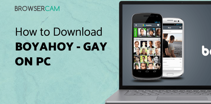 BoyAhoy - Gay Chat & Friend for PC - How to Install on Windows PC, Mac