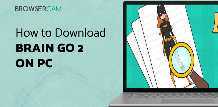 Brain Go 2 for PC - How to Install on Windows PC, Mac
