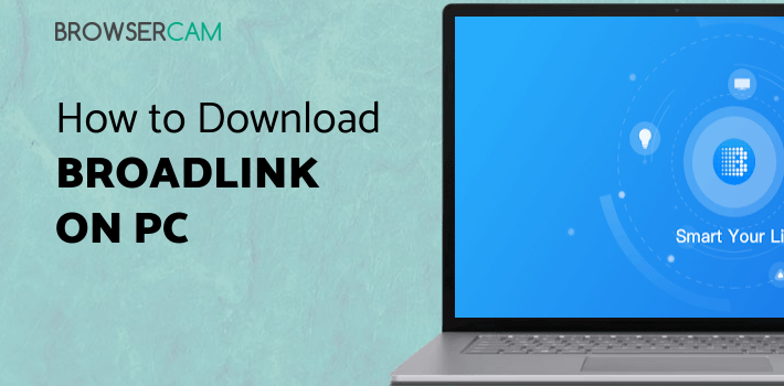 BroadLink -Universal TV Remote for PC - How to Install on Windows PC, Mac