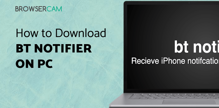 Bt Notifier -Smartwatch notice for PC - How to Install on Windows PC, Mac