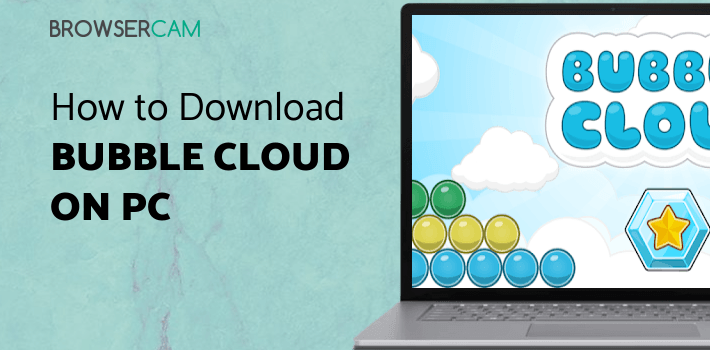 Bubble Cloud for PC - How to Install on Windows PC, Mac