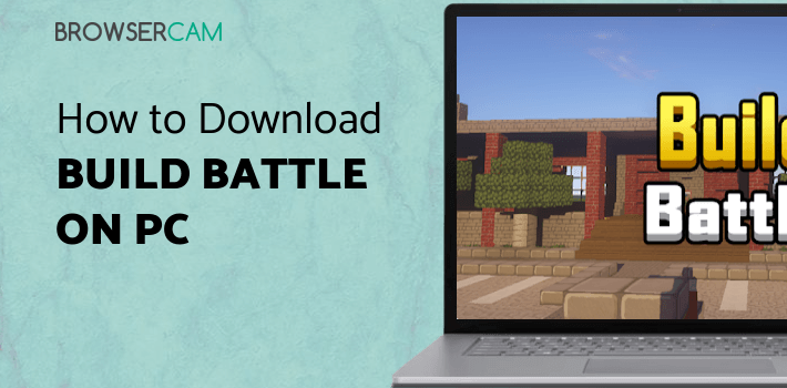 Build Battle for PC - How to Install on Windows PC, Mac