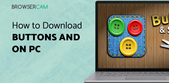 Buttons and Scissors for PC - How to Install on Windows PC, Mac