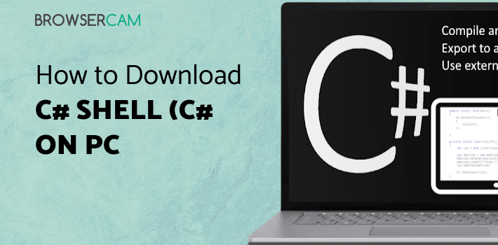 C# Shell (C# Offline Compiler) for PC - How to Install on Windows PC, Mac