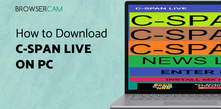 C-SPAN LIVE for PC - How to Install on Windows PC, Mac
