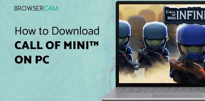 Call of Mini™ Infinity for PC - How to Install on Windows PC, Mac