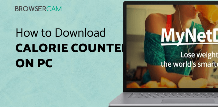Calorie Counter - MyNetDiary for PC - How to Install on Windows PC, Mac