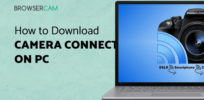 Camera Connect & Control for PC - How to Install on Windows PC, Mac