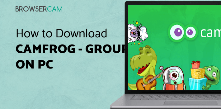Camfrog - Group Video Chat for PC - How to Install on Windows PC, Mac