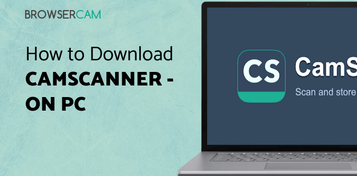 CamScanner - Phone PDF Creator for PC - How to Install on Windows PC, Mac
