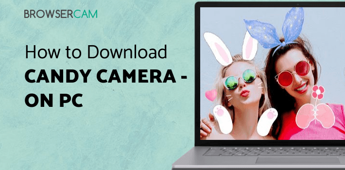 Candy Camera - selfie, beauty camera, photo editor for PC - How to ...