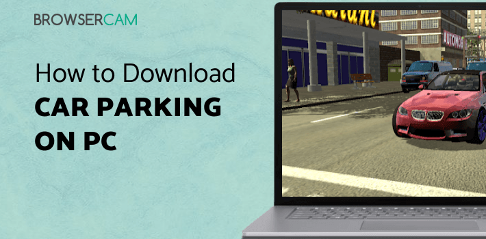Car Parking Multiplayer for PC - How to Install on Windows PC, Mac
